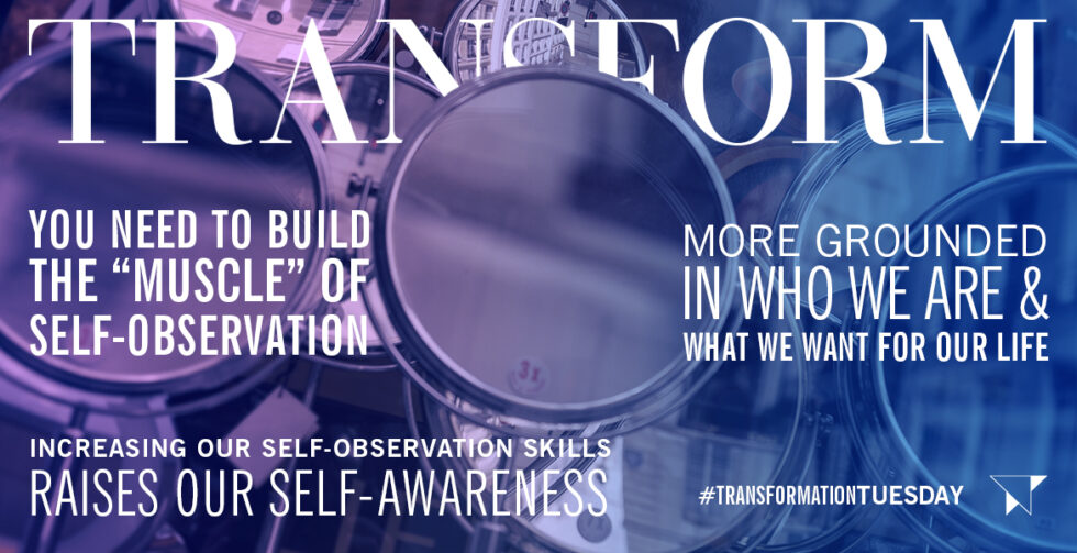 Increasing Self-Awareness through Self-Observation - Transform, Inc.