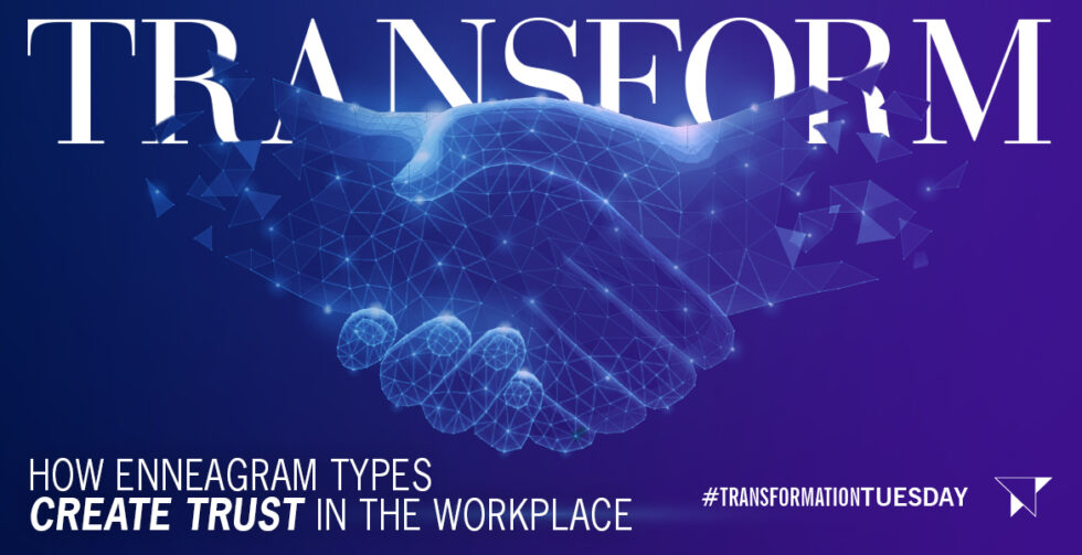 How Enneagram Types Create Trust in the Workplace - Transform, Inc.